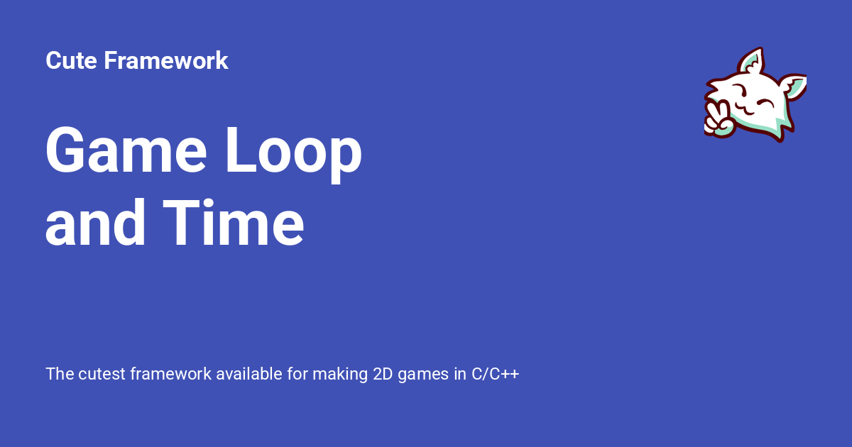Game Loop and Time - Cute Framework